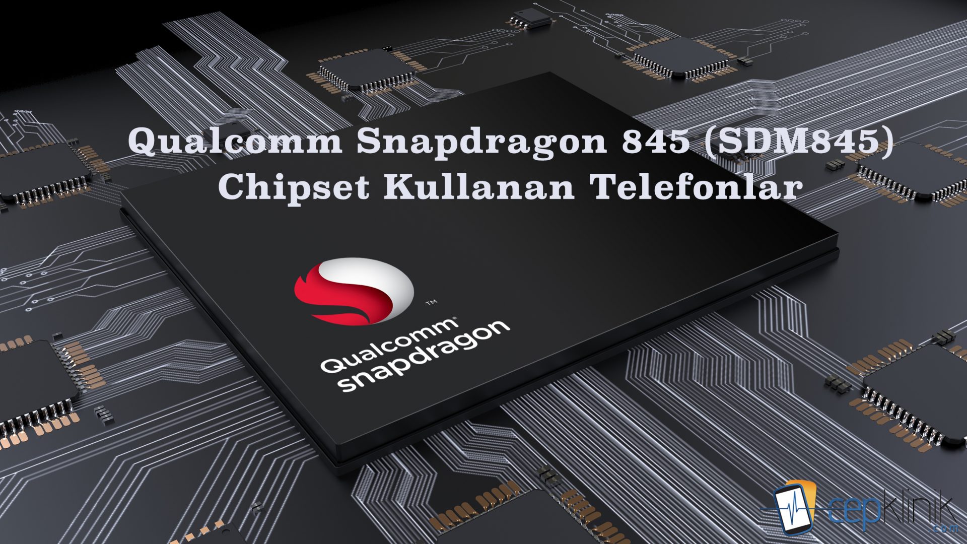 Qualcomm Snapdragon 845 (SDM845) Chipset Kullanan Telefonlar